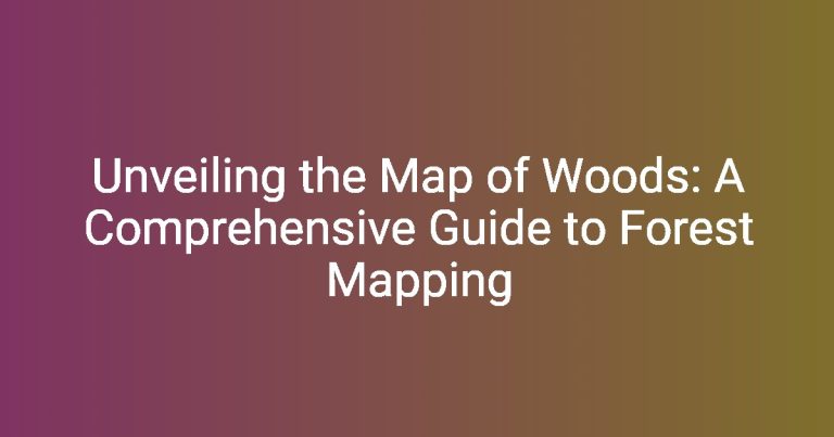 Unveiling the Map of Woods: A Comprehensive Guide to Forest Mapping ...