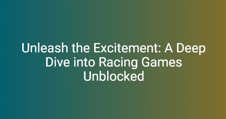 Unleash the Excitement: A Deep Dive into Racing Games Unblocked ...